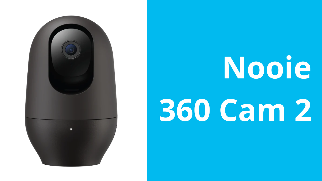 Nooie 360 Cam 2 | T is for Tech